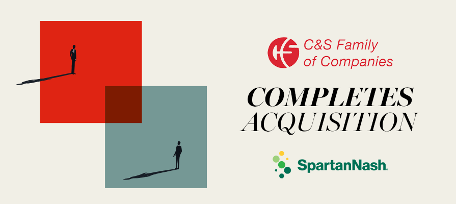 C&S Wholesale Grocers Completes Acquisition of SpartanNash; Eric Winn ...