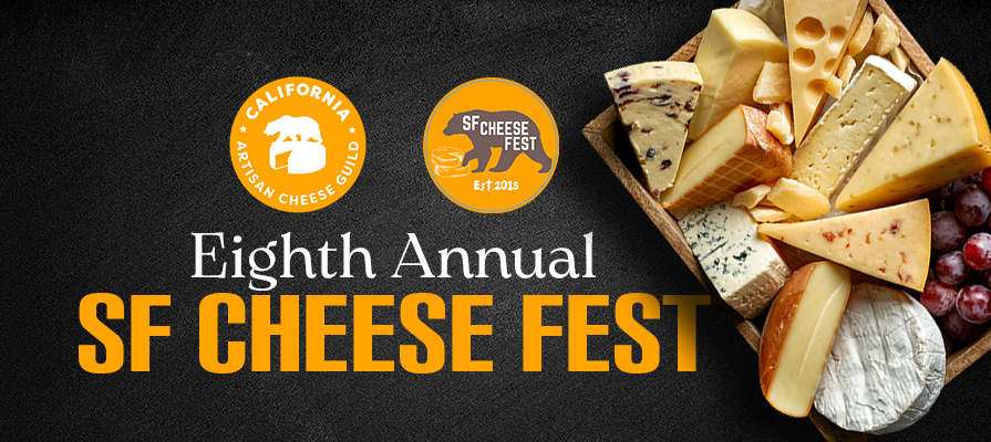 California Artisan Cheese Guild Announces Eighth Annual SF Cheese Fest ...