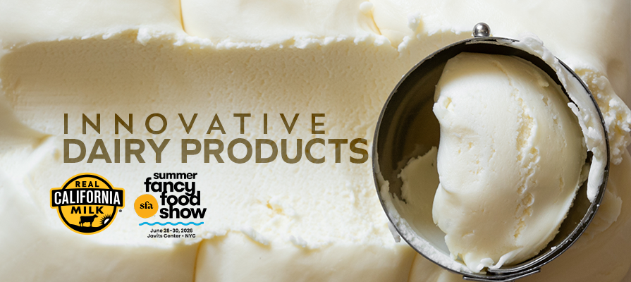 California Dairy Innovation Takes Center Stage at the 2026 Summer Fancy ...