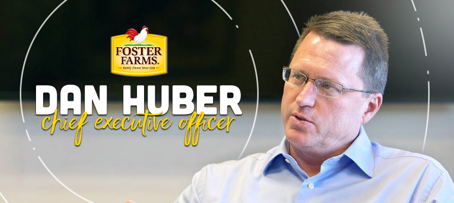 Foster Farms Appoints Dan Huber As Chief Executive Officer | Deli ...