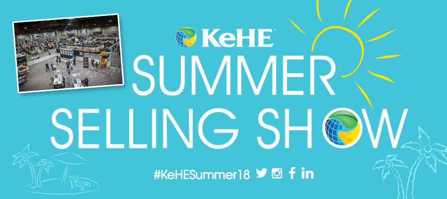 KeHE’s 2018 Summer Selling Show Delivers New Products and Hot Seasonal ...