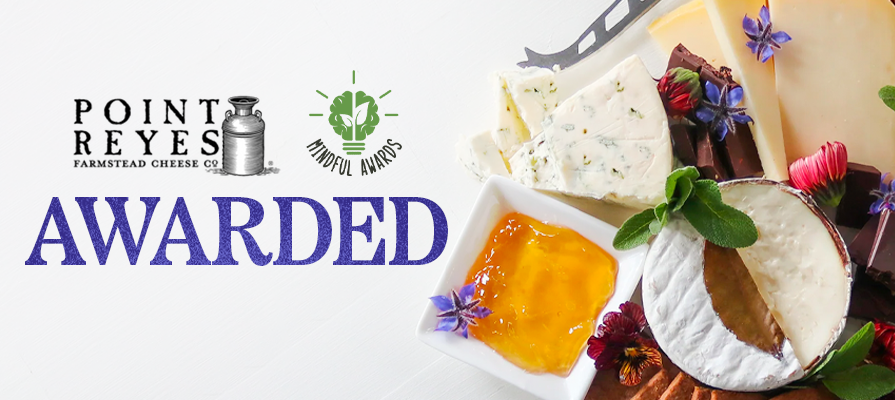 Point Reyes Farmstead Cheese Company Takes Home Mindful Award for Best ...