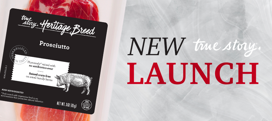 True Story Foods Launches Heritage Breed Prosciutto at Sprouts Farmers ...