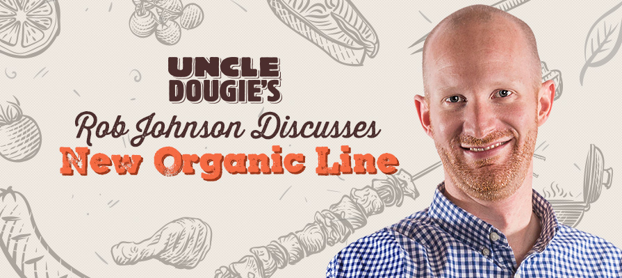 Uncle Dougie's Introduces USDA Certified Organic Line | Deli Market News