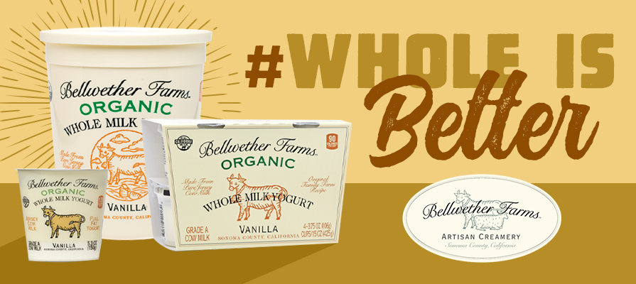 Bellwether Farms Releases "Whole is Better" Focus | Deli Market News