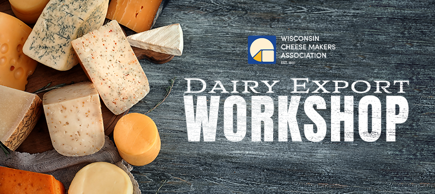 Wisconsin Cheese Makers Association Discusses Dairy Export Workshop ...